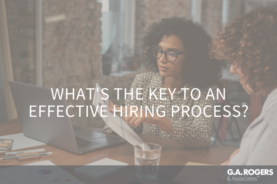 The Keys to an Effective Hiring Selection Process - G.A. Rogers ...