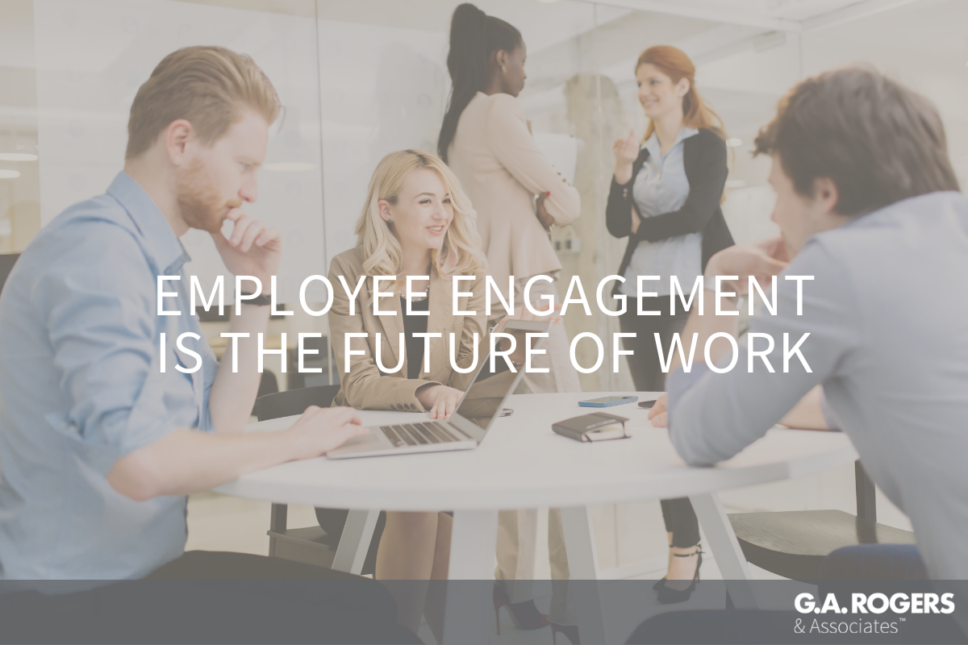 The Future Of Work Requires Greater Focus On Employee Engagement