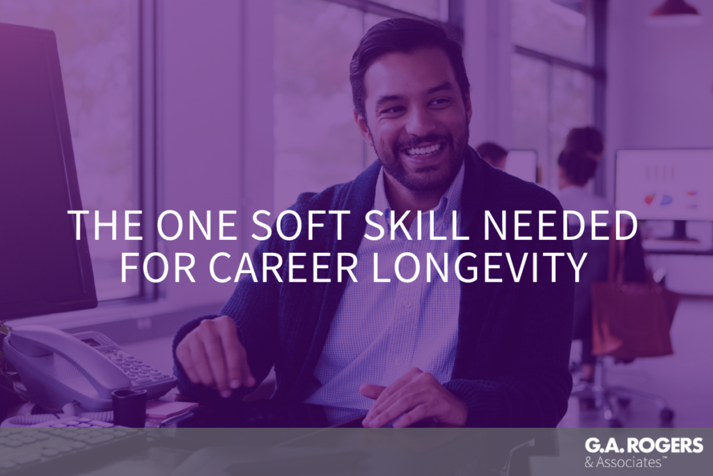 1 Soft Skill You Absolutely Need For Career Longevity And 4 Ways To ...