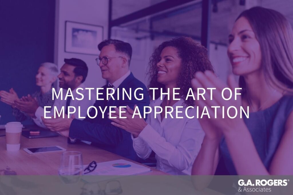 The Art of Employee Appreciation - G.A. Rogers & Associates