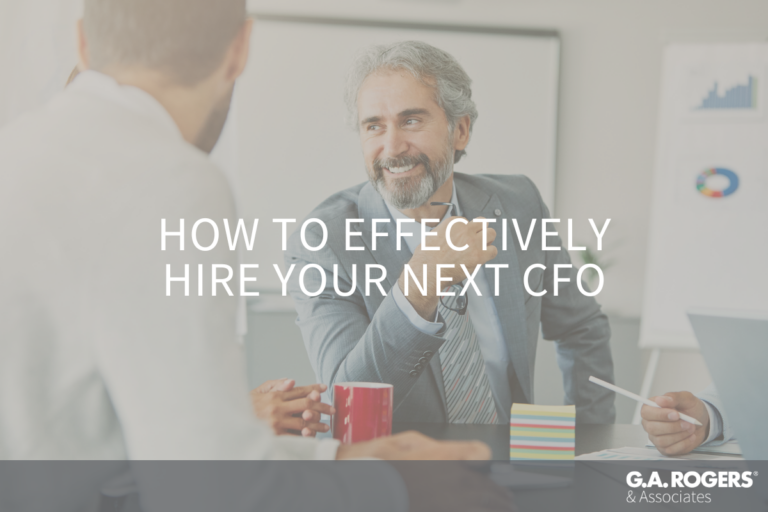 How to Effectively Hire Your Next CFO - G.A. Rogers & Associates